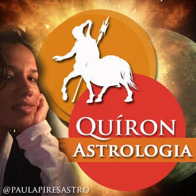 Quíron nos Signos - Características - Por Paula Pires