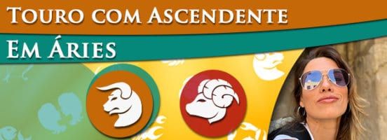 Áries com Ascendente em Touro - Dicas - Paula Pires